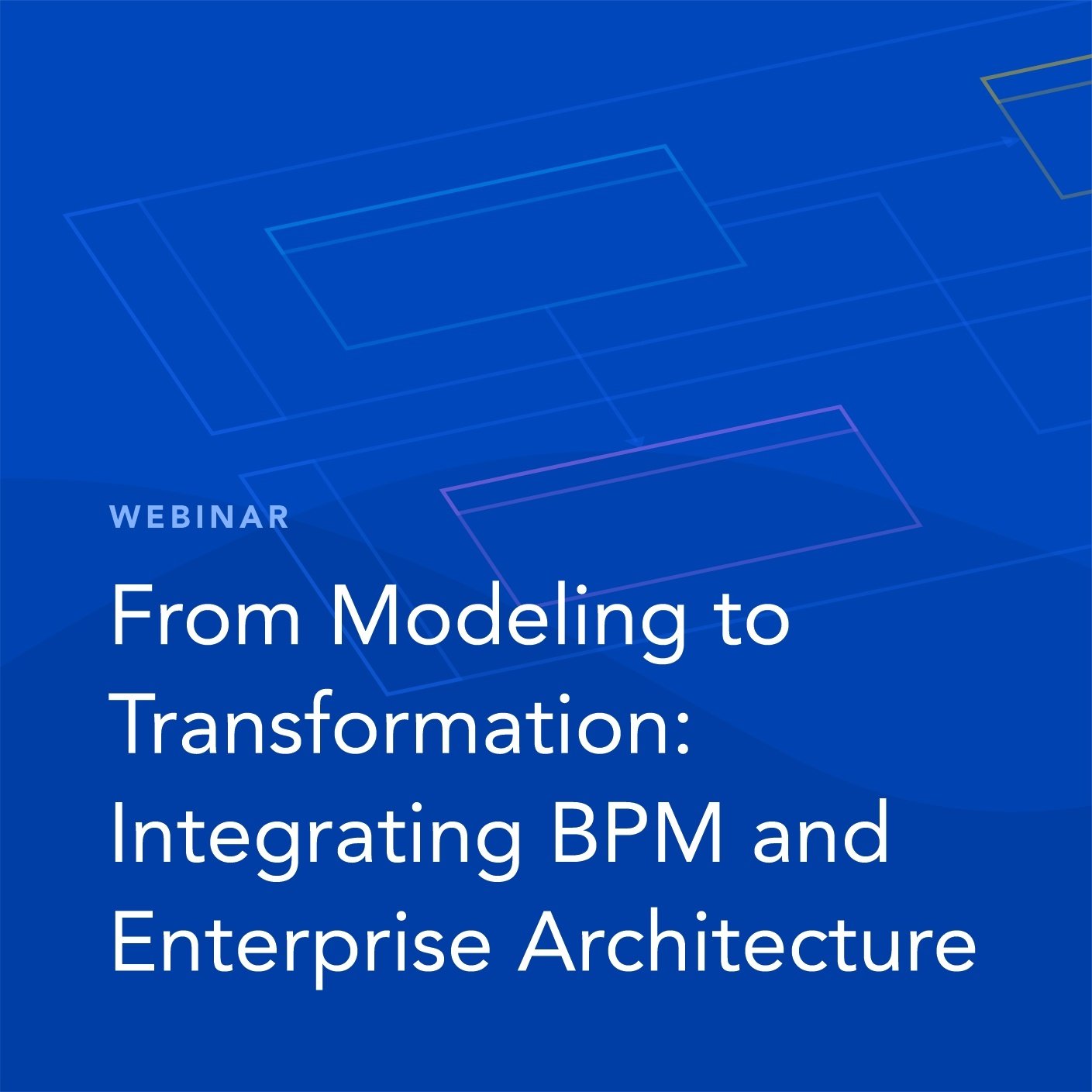 From Modeling to Transformation with BPM & Enterprise Architecture